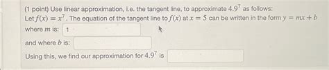 Solved 1 ﻿point ﻿use Linear Approximation Ie ﻿the