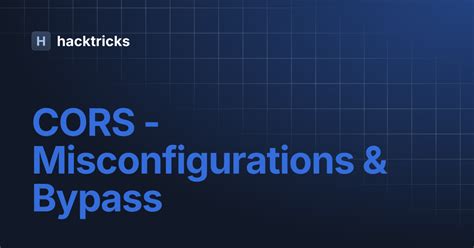 Cors Misconfigurations And Bypass Hacktricks