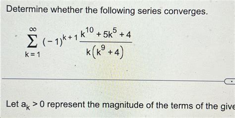 Solved Determine Whether The Following Series Chegg