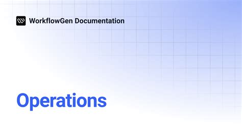 Operations Workflowgen Documentation