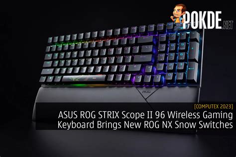 ASUS ROG STRIX Scope II 96 Wireless Gaming Keyboard Brings New ROG NX