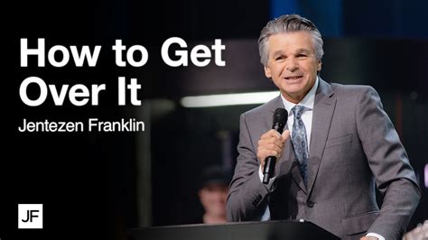 How To Get Over Ithow To Get Over It Jentezen Franklin