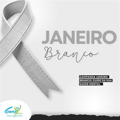 Campanha Janeiro Branco Cuide Da Sua Saúde Mental Corpo Em Ação