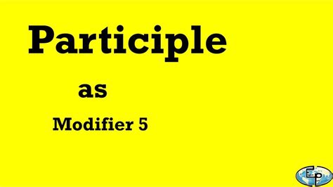Participle As Modifier 5 Modifier Participle Verbal Non Finite