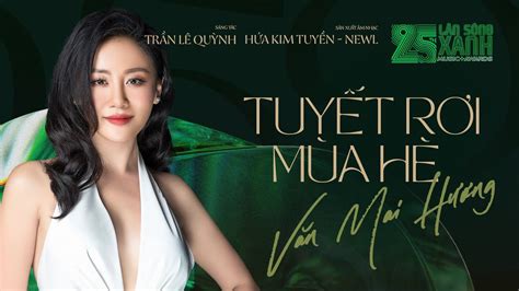TUYẾT RƠI MÙA HÈ Album 25th LSX VĂN MAI HƯƠNG MV OFFICAL