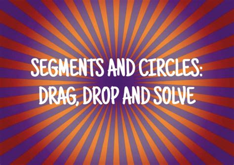 Boom Cards Segments And Circles Drag Drop And Solve By Math Master Meg