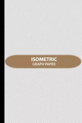 Libro Isometric Graph Paper Isometric Grid Drawing Pads No Cuotas Sin Interés