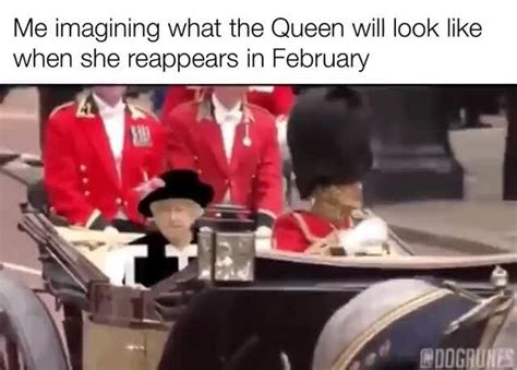 Me Imagining What The Queen Will Look Like When She Reappears In