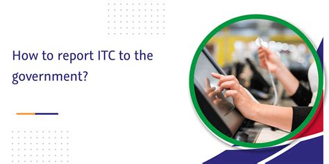 How To Report ITC To The Government CaptainBiz