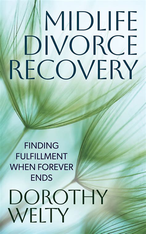 Midlife Divorce Recovery Finding Fulfillment When Forever Ends By