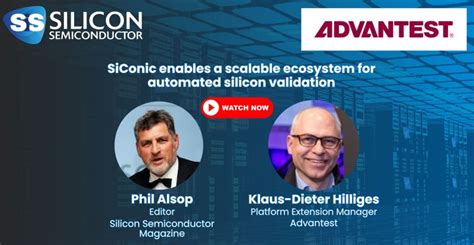 Siconic Enables A Scalable Ecosystem For Automated Silicon Validation Silicon Semiconductor
