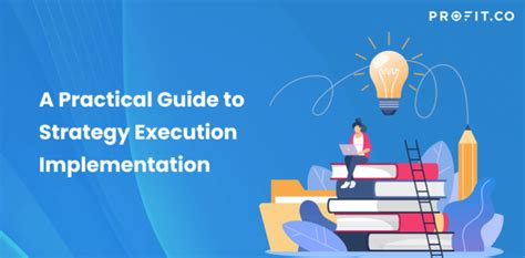 A Practical Guide To Strategy Execution Implementation