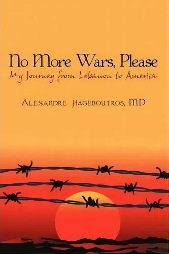 No More Wars Please De Md Alexandre Hageboutros Editorial Iuniverse