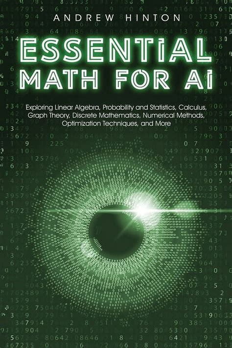 Ai Fundamentals Essential Math For Ai Exploring Linear Algebra Probability And Statistics Ai Fundamentals Essential Math For Ai Exploring Linear Algebra Probability And Statistics