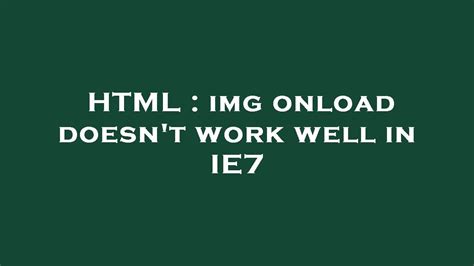 HTML Img Onload Doesn T Work Well In IE7 YouTube