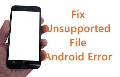 Unsupported File Tap To Try Again Or Message Expired Android Error