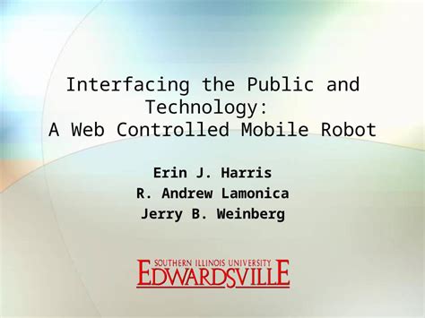 Ppt Interfacing The Public And Technology A Web Controlled Mobile Robot Erin J Harris R