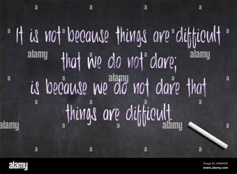 Blackboard With A Quote From The Philosopher Seneca Saying It Is Not