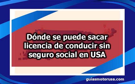 ᐈ Dónde se puede sacar licencia de conducir sin seguro social en USA