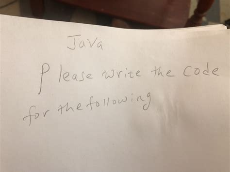 Solved Java Lease Write The Code For The Following