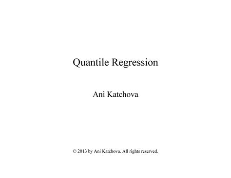 Quantile Regression Notes Quantile Regression Ani Katchova © 2013
