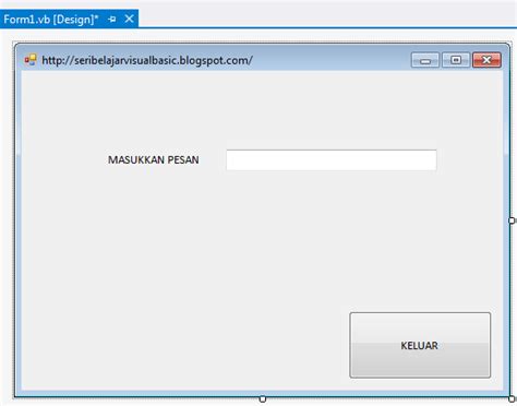 BELAJAR VISUAL BASIC MEMBUAT TEXTBOX LABEL DAN MSGBOX PADA VISUAL BASIC