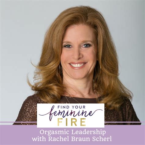 Orgasmic Leadership With Rachel Braun Scherl Amanda Testa