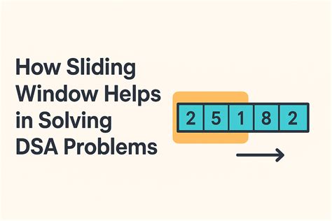 How Sliding Window Helps In Solving Dsa Problems By Mohamed Nishath M
