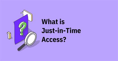 Just In Time Jit Access Explained Types Use Cases Faqs