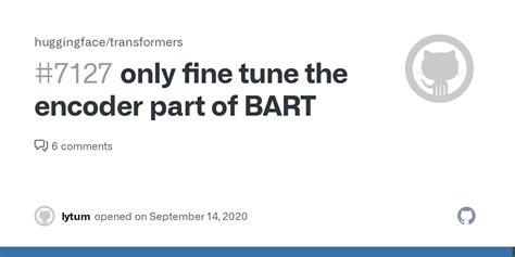 Only Fine Tune The Encoder Part Of Bart · Issue 7127 · Huggingface
