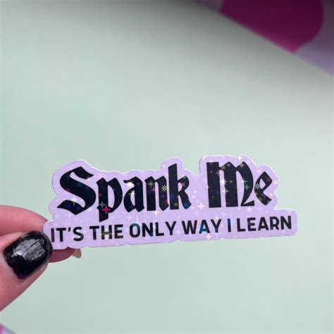 Spank Me Its The Only Way I Learn Holographic Sticker NSFW BDSM Kinky Sticker Sex Positive