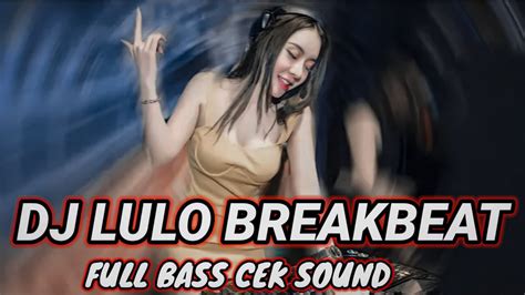Dj Lulo Breakbeat Melody Campuran Full Bass Cek Sound Youtube