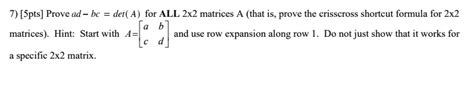 Solved 7 5pts Prove Ad Bc Det A For All 2x2 Matrices A That Is