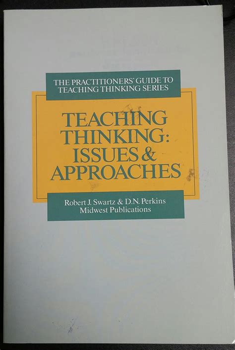 Teaching Thinking Issues And Approaches Practitioner Guide To