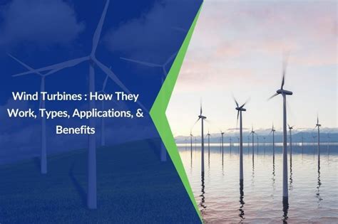 Wind Turbines How They Work Types Applications And Benefits