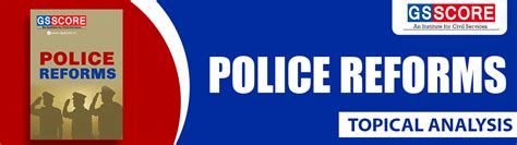 Topical Analysis Police Reforms For Upsc Examination Gs Score