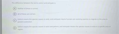Solved The Difference Between The Terms Extinct And