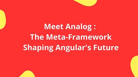 Meet Analog The Meta Framework Shaping Angulars Future By Deepak