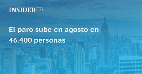 El Paro Sube En Agosto En 46400 Personas Noticias