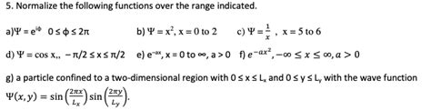 Solved Normalize The Following Functions Over The Range Chegg