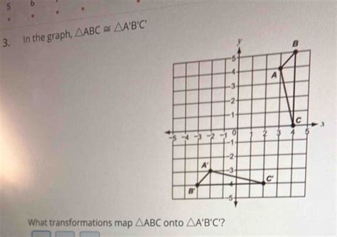 Solved 5 6 3 In The Graph ABC A B C What Transformations Map