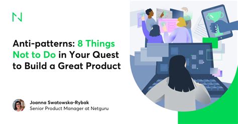 Anti Patterns 8 Things Not To Do In Your Quest To Build A Great Product