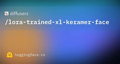 Diffusers Lora Trained Xl Keramer Face Hugging Face