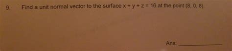 Solved Find A Unit Normal Vector To The Surface X Y Z