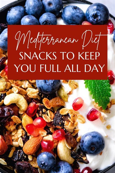 Mediterranean Diet Approved Snacks To Keep You Full All Day Easy