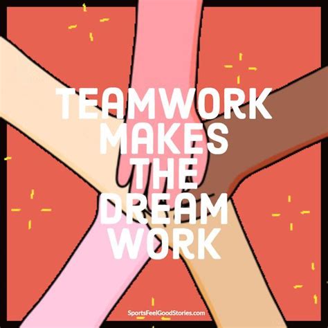 Teamwork Makes The Dream Work Teamwork Quotes Best Teamwork Quotes
