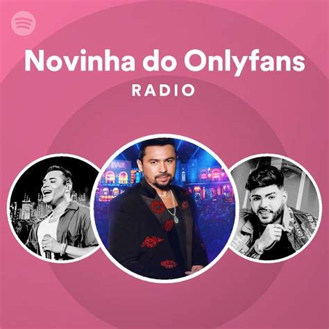 Novinha Do Onlyfans Radio Playlist By Spotify Spotify