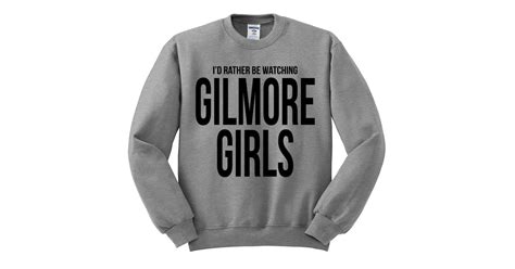 Id Rather Be Watching Gilmore Girls Crewneck Sweatshirt 18 And Up