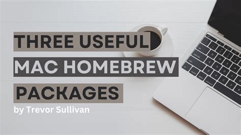 3 Macos Homebrew Packages You Need To Install Today