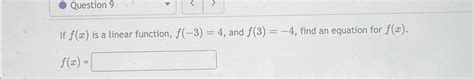 solved question 9if f x ﻿is a linear function f 3 4